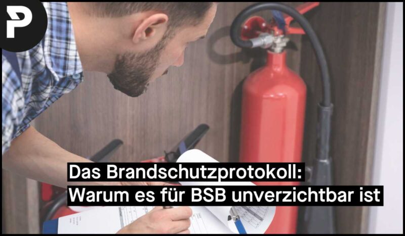 Das Brandschutzprotokoll und warum es für BSB unverzichtbar ist - PROVENTOR